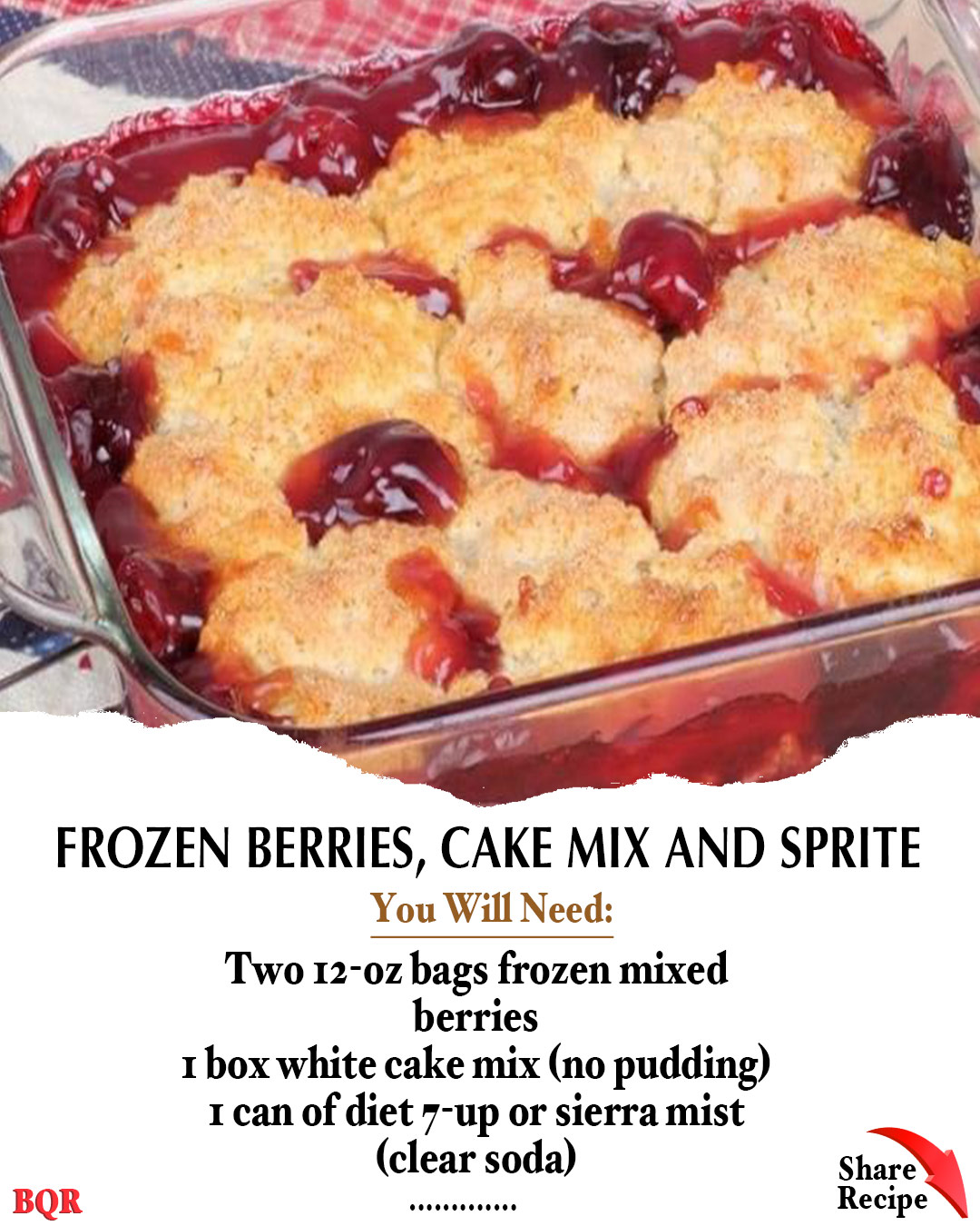 Frozen berries, dry cake mix, and 1 can of sprite. yummy cobbler